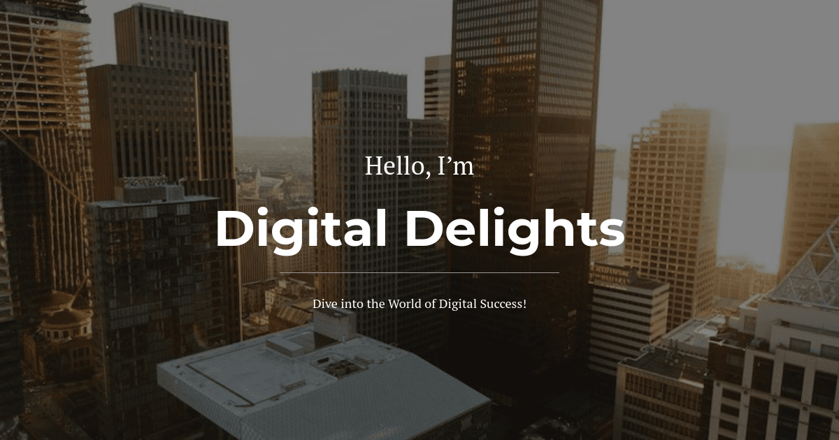 Digital Delights